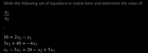 Solved Write The Following Set Of Equations In Matrix Form Chegg