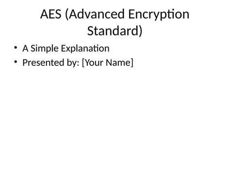Aes Algorithm And Easy Explanation Of Aes Ppt