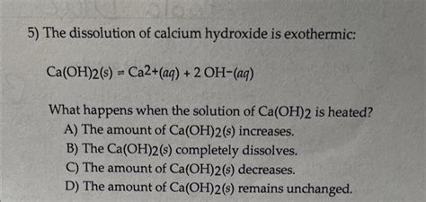 Solved The Dissolution Of Calcium Hydroxide Is Chegg