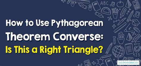 How To Use Pythagorean Theorem Converse Is This A Right Triangle