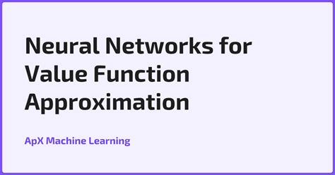 Neural Networks For Value Function Approximation