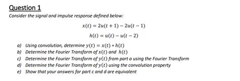 Solved Consider The Signal And Impulse Response Defined Chegg Com