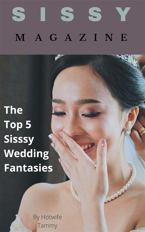 Sissy Magazine The Top 5 Sissy Wedding Fantasies Kindle Edition By