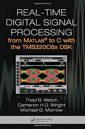 Real Time Digital Signal Processing From MATLAB To C With The TMS C X DSK Amazon Co Uk Welch