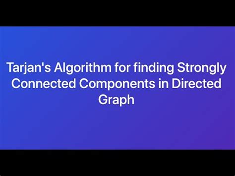 Tarjan’s Algorithm to find Strongly Connected Components | The Algorists