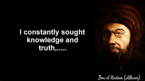 I Constantly Sought Knowledge And Truth Ibnu Al Haitsam Alhazen