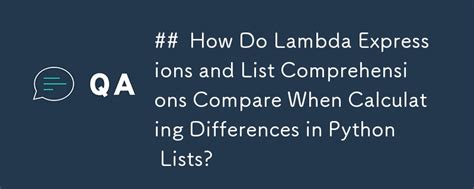 在計算 python 列表中的差異時，lambda 表達式和列表推導式如何比較？ python教學 php中文網