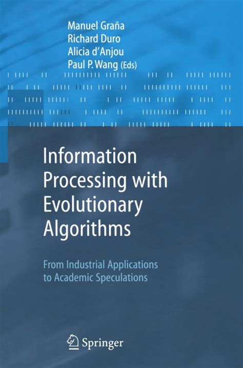Information Processing With Evolutionary Algorithms From Industrial Applications To Academic