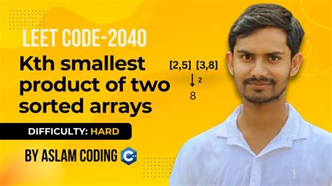 Leetcode 2040 Kth Smallest Product Of Two Sorted Arrays Binary Search Dsa In Hindi Aslam