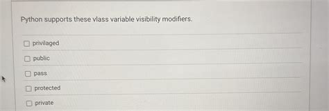 Solved Python Supports These Class Variable Visibility