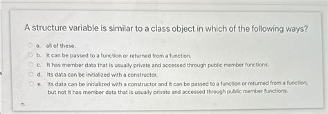 Solved A Structure Variable Is Similar To A Class Object In
