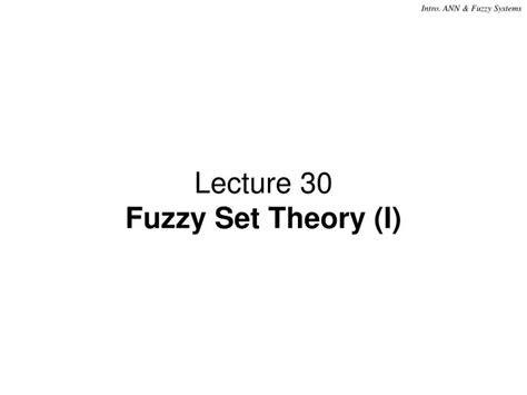 PPT Lecture 30 Fuzzy Set Theory I PowerPoint Presentation Free Download ID 6806437