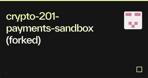 crypto 201 payments sandbox forked codesandbox