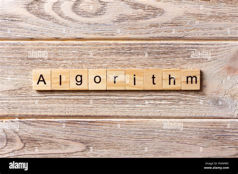 Algorithm Word Written On Wood Block Algorithm Text On Table Concept