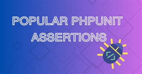 a comprehensive guide to popular phpunit assertions
