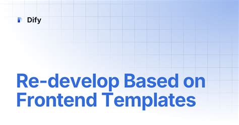 Re Develop Based On Frontend Templates Dify