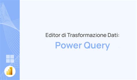 power query cos è e perché è importante visualitics