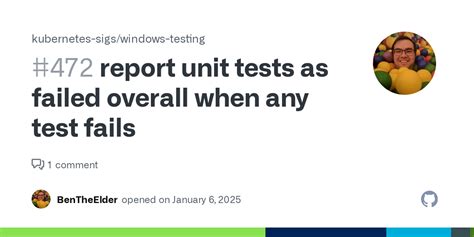 Report Unit Tests As Failed Overall When Any Test Fails · Issue 472 · Kubernetes Sigswindows