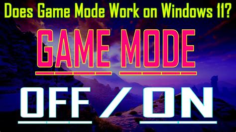 Game Mode Off On Does Game Mode Work On Windows 11 Youtube