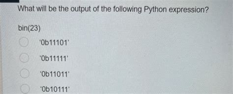 Solved What Will Be The Output Of The Following Python