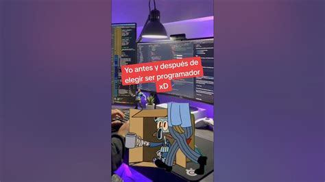 Antes Y Despues De Ser Programador Memesprogramacion Dev Memes