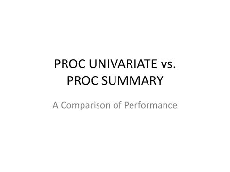 Ppt Proc Univariate Vs Proc Summary Powerpoint Presentation Free
