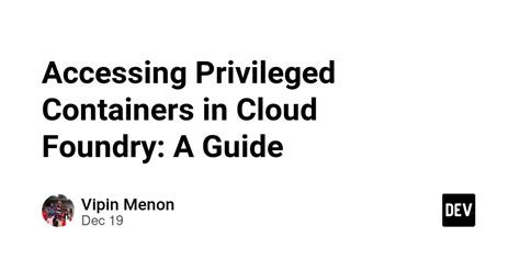 Accessing Privileged Containers In Cloud Foundry A Guide Dev Community