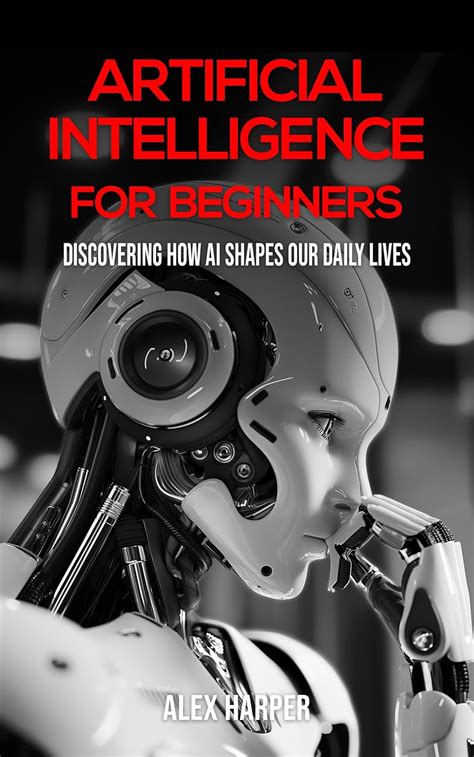 Artificial Intelligence For Beginners Discovering How Ai Shapes Our