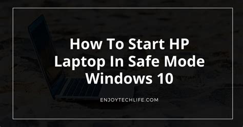 How To Start HP Laptop In Safe Mode Windows Enjoytechlife