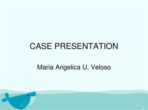 PPT CASE PRESENTATION PowerPoint Presentation Free Download ID