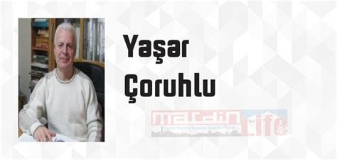 Yaşar Çoruhlu Kimdir Yaşar Çoruhlu Kitapları Ve Sözleri