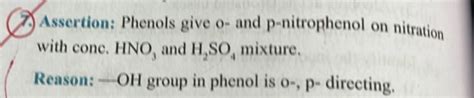 Assertion Phenols Give O And P Nitrophenol On Nitration With Conc Ma
