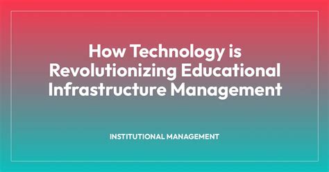 How Technology Is Revolutionizing Educational Infrastructure Management • Teachers Institute