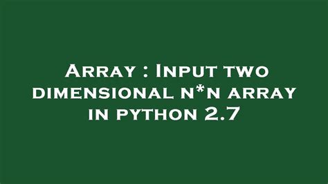 Array Input Two Dimensional Nn Array In Python 27 Youtube