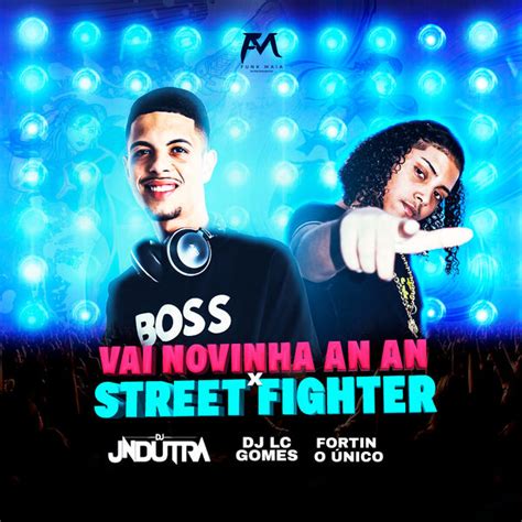 Vai Novinha Ah Ah Ah X Street Fighter Dj Jn Dutra Qobuz