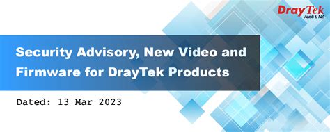 security advisory new video and firmware for draytek products 13 mar