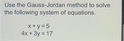 solved use the gauss jordan method to solve the following