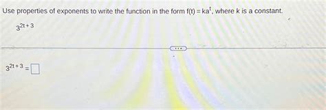 Solved Use Properties Of Exponents To Write The Function In