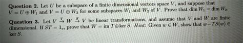 Question 2 Let U Be A Subspace Of A Finite Dimensional Vectors Space V