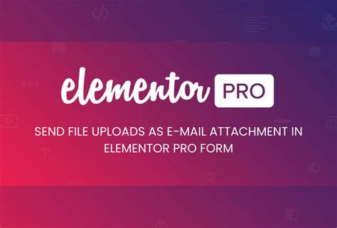 How To Send File Uploads As E Mail Attachment In Elementor Pro Form 1 Leading Wordpress