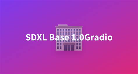 SDXL Base Gradio A Hugging Face Space By AutomationVR