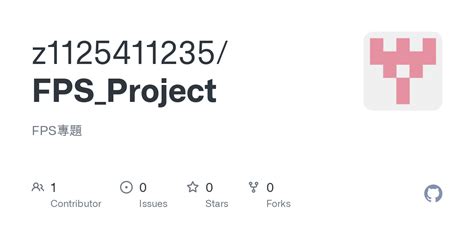 GitHub z1125411235 FPS Project FPS專題