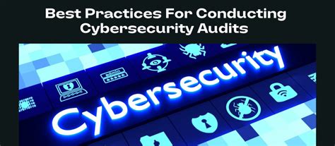 Best Practices For Conducting Cybersecurity Audits In Crisis