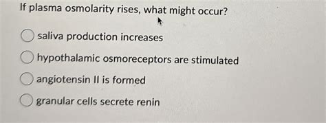 Solved If Plasma Osmolarity Rises What Might Occursaliva