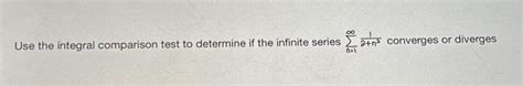 Solved Use The Integral Comparison Test To Determine If The