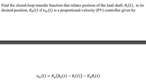 Solved Find The Closed Loop Transfer Function That Relates Chegg