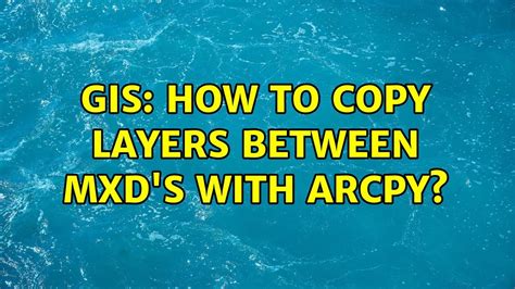 Gis How To Copy Layers Between Mxds With Arcpy 2 Solutions Youtube