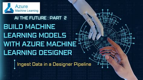Build Machine Learning Models With Azure Ml Designer Ingest Data In A Designer Pipeline Youtube