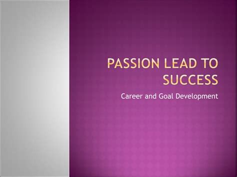 Passion Leads To Success Ppt Passion Leads To Success Ppt