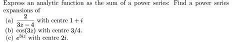 Solved Express an analytic function as the sum of a power | Chegg.com